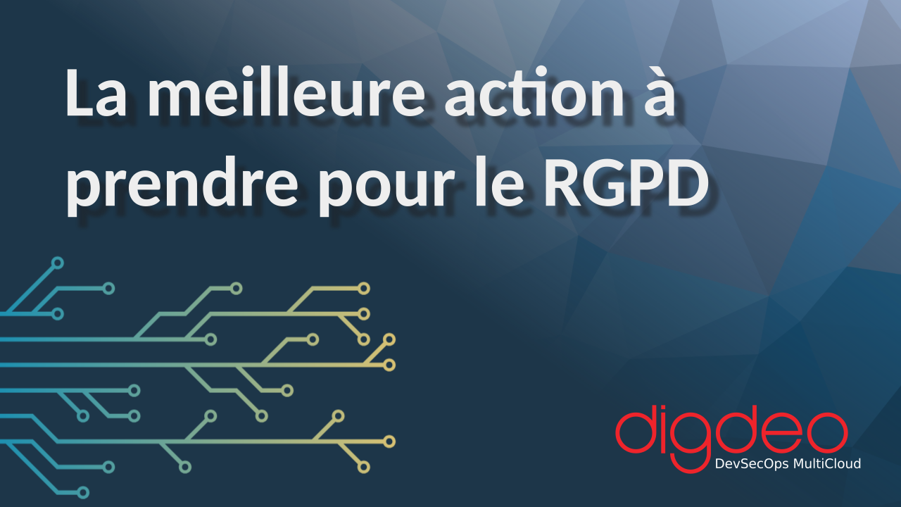 RGPD la meilleure action à prendre - DigDeo