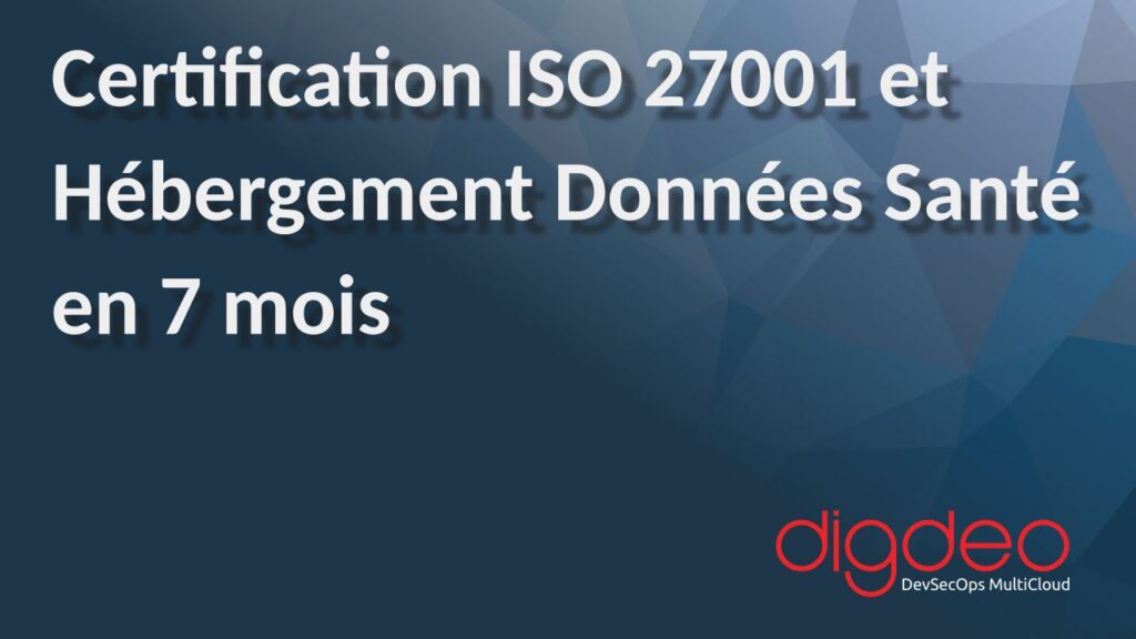 DigDeo certifié ISO 27001:2022 et HDS en janvier 2024