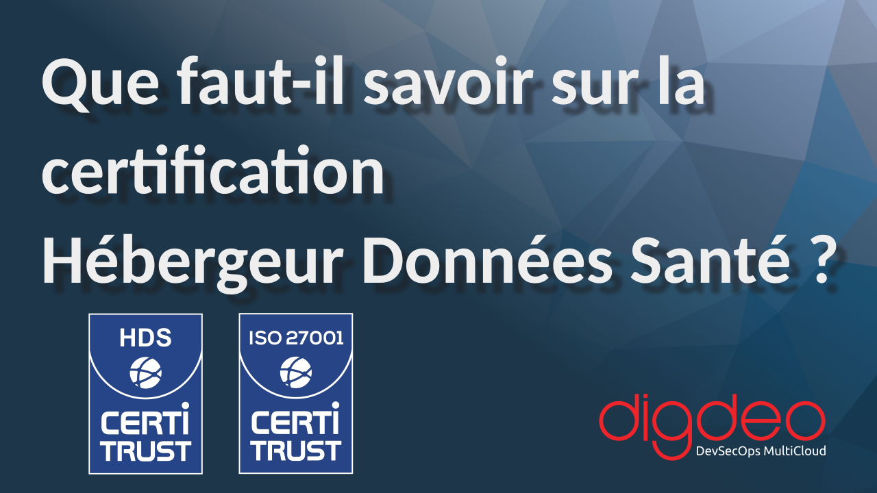 Certification HDS : qui, quand, quoi, comment ? - DigDeo